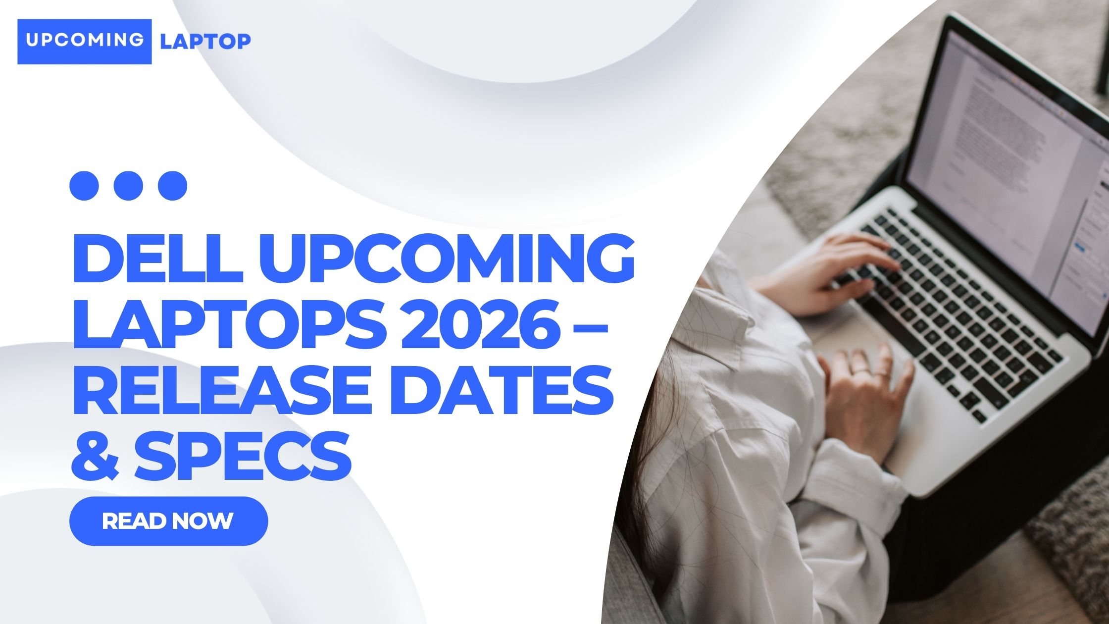 Dell Upcoming Laptops 2026 – Release Dates & Specifications